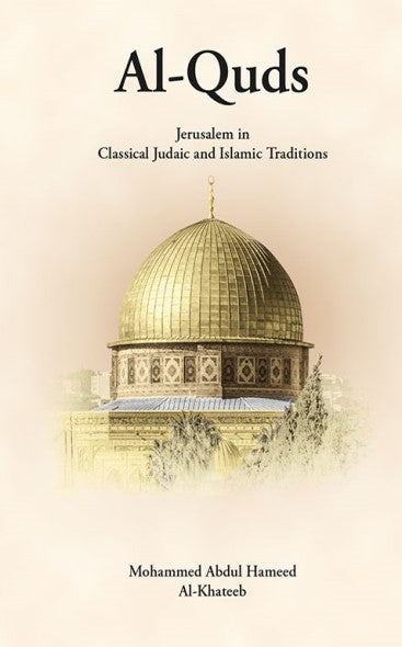 Al-Quds - Jerusalem in Classical Judaic and Islamic Traditions | Suffa ...